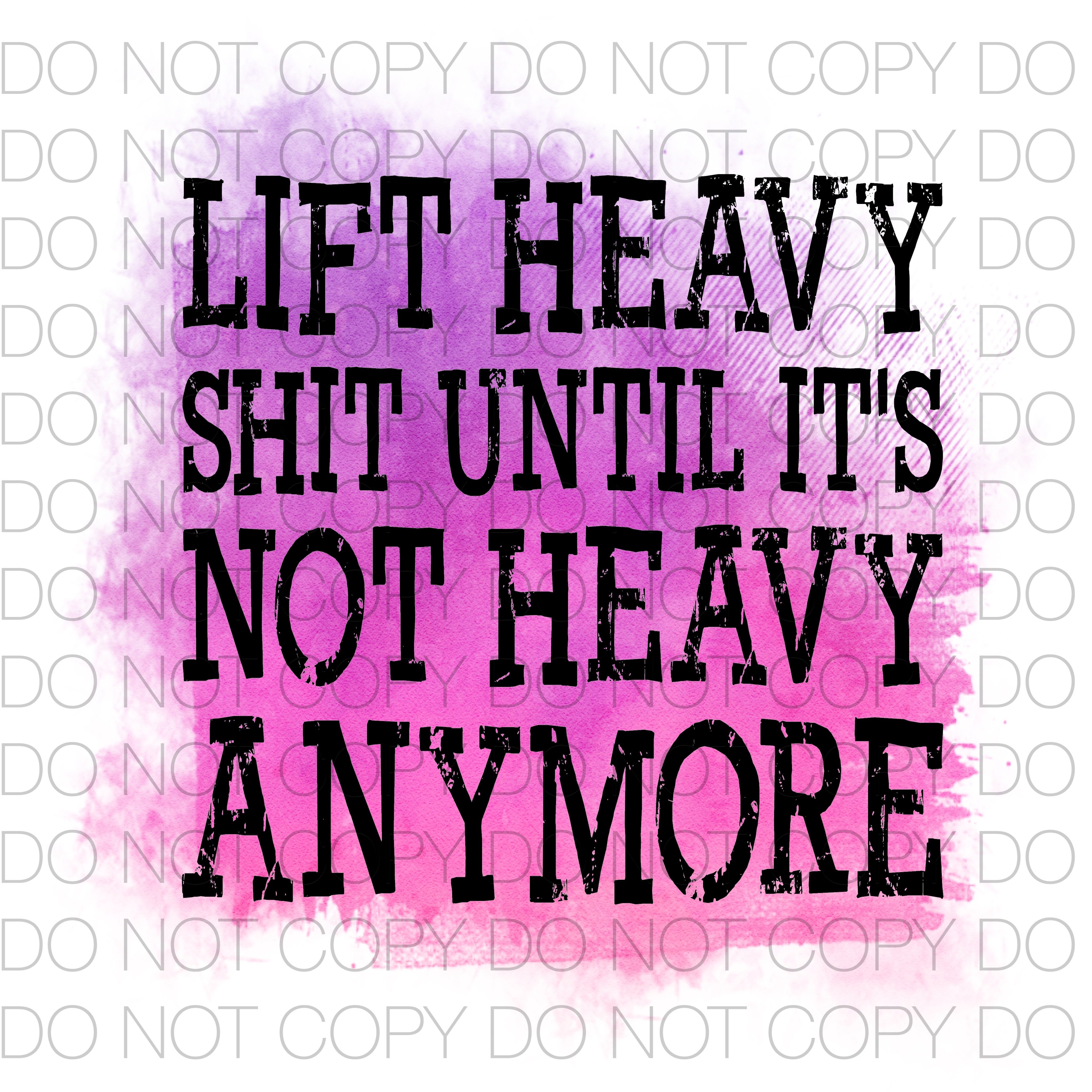 Lift heavy shit until it’s not heavy anymore - HTV Transfer – Pretty ...