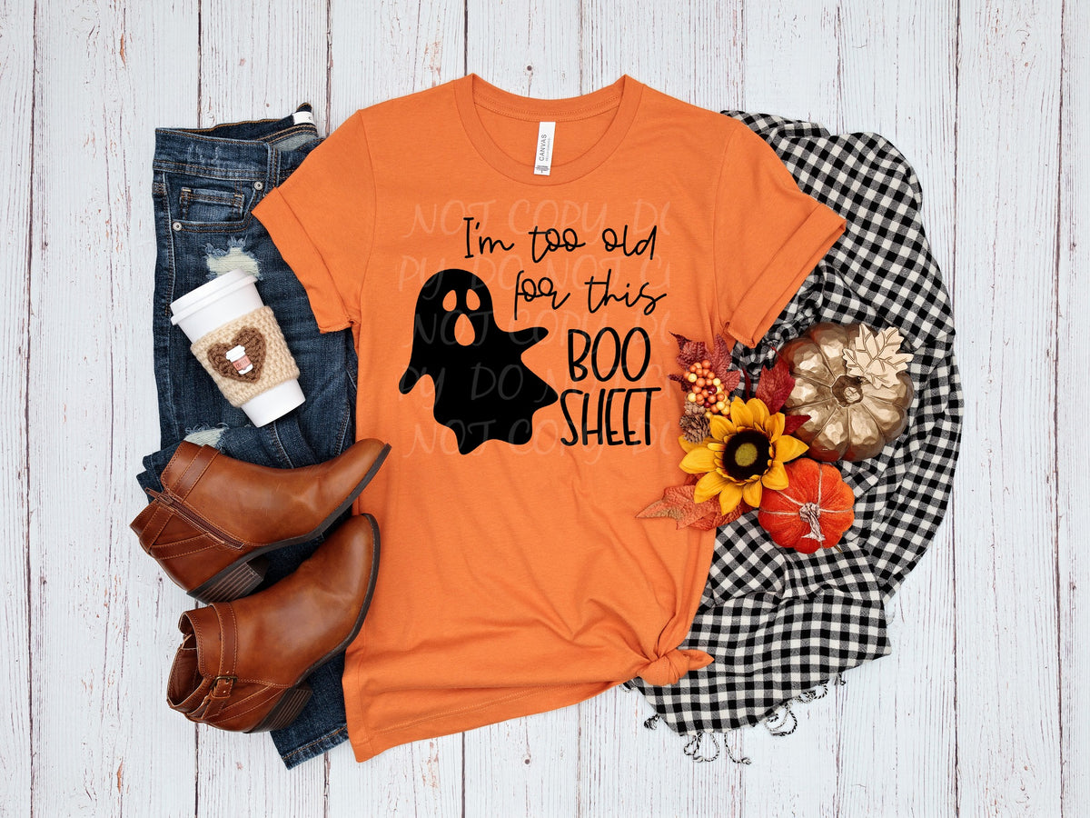 I'm Too Old for this BOO SHEET Transfer Sheet – Pretty Lil Things PLT ...